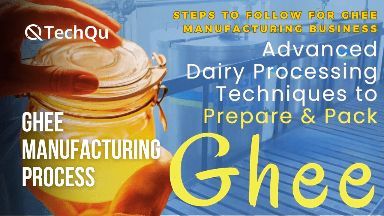 Ghee Manufacturing Process- TechQu